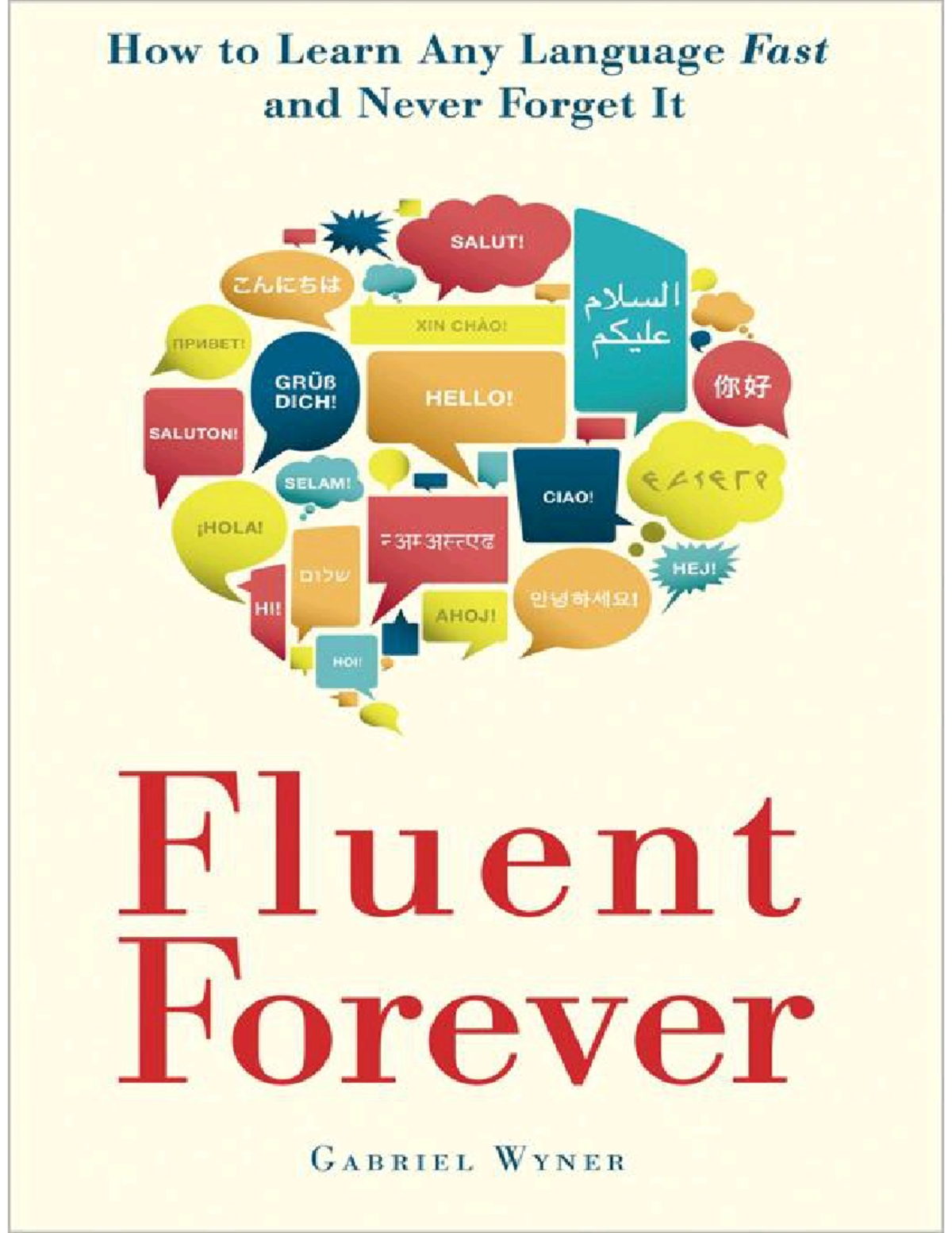Fluent Forever How to Learn Any Language Fast and Never Forget It by Gabriel Wyner 1 - MORE ...