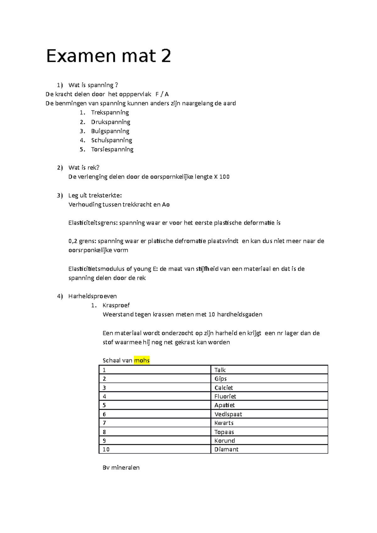 Examen MAT 2 opgelost - Examen mat 2 Wat is spanning? De kracht delen door het opppervlak F / A ...