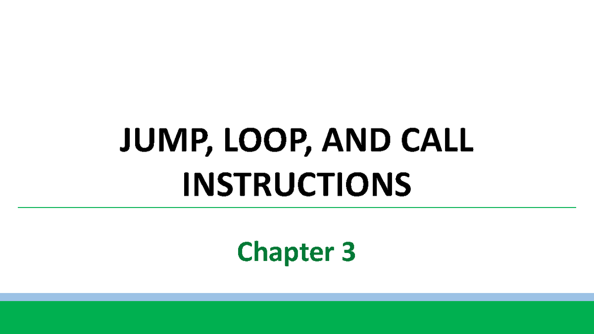 Jump, loop and call instructions - JUMP, LOOP, AND CALL INSTRUCTIONS Chapter 3 Discussing the ...