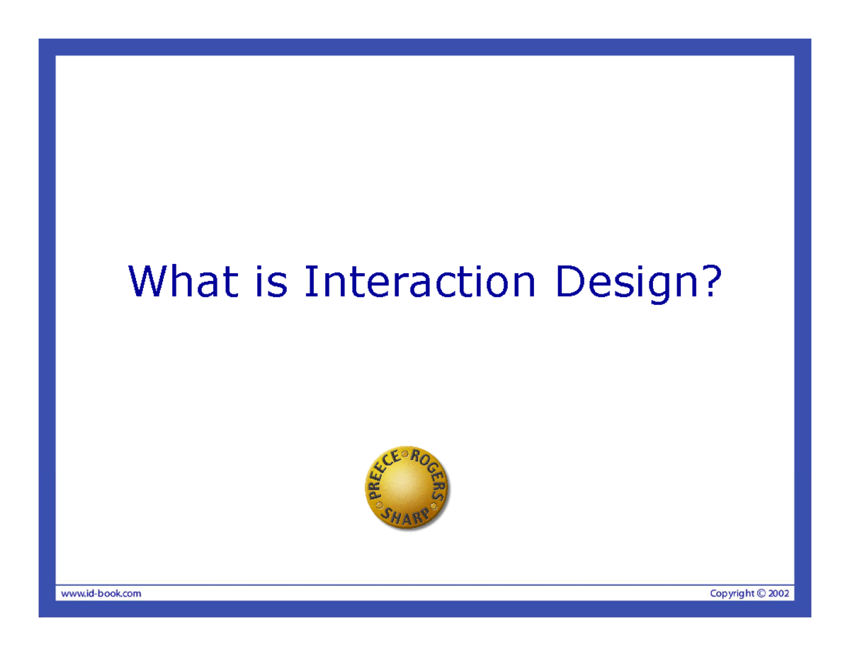 Chapter 1ID - Slide Show - What is Interaction Design? What is ...