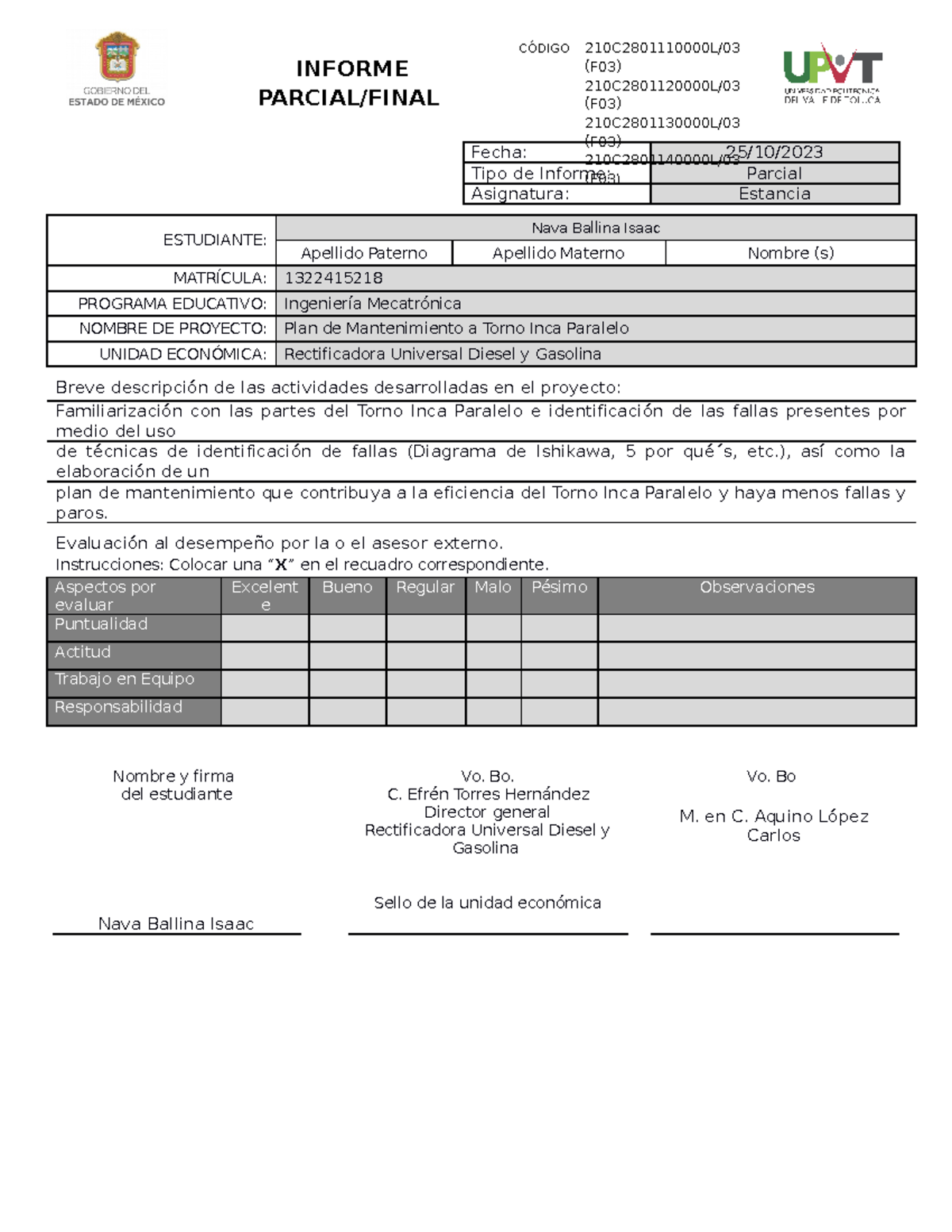 Informe Parcial Torno - Fecha: 25/10/ Tipo de Informe: Parcial Asignatura: Estancia ESTUDIANTE ...