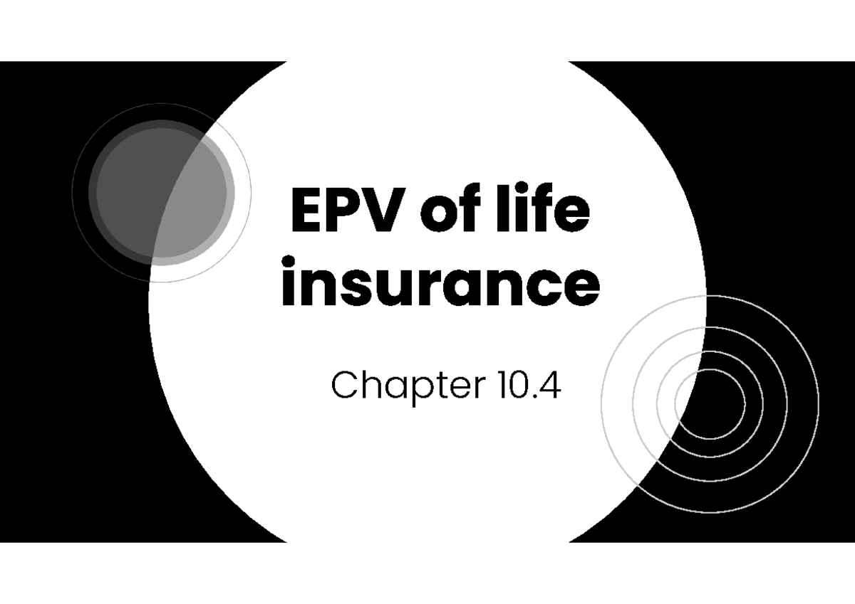 ACSG1614 - Chpt 10 - Part 4 - EPV of Life Insurance - Chapter 10 ...
