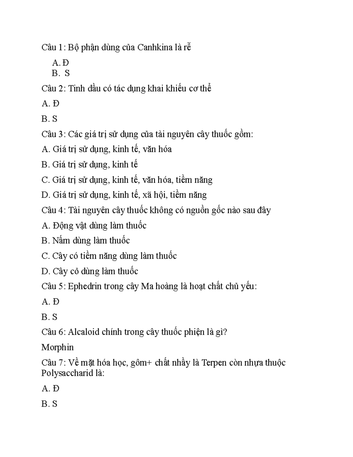 Hi - MY MY - Câu 1: Bộ phận dùng của Canhkina là rễ A. Đ B. S Câu 2 ...