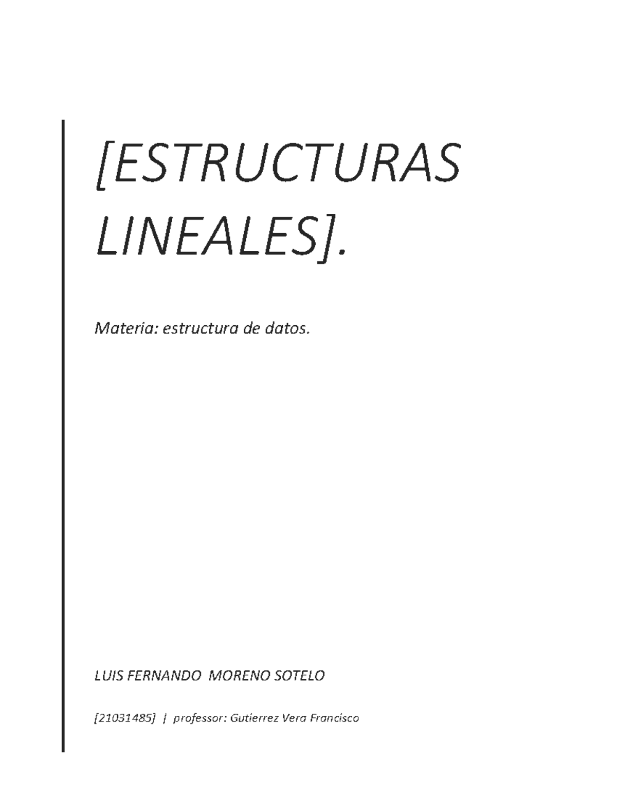 Estructuras Lineales - [ESTRUCTURAS LINEALES]. Materia: estructura de datos. LUIS FERNANDO ...