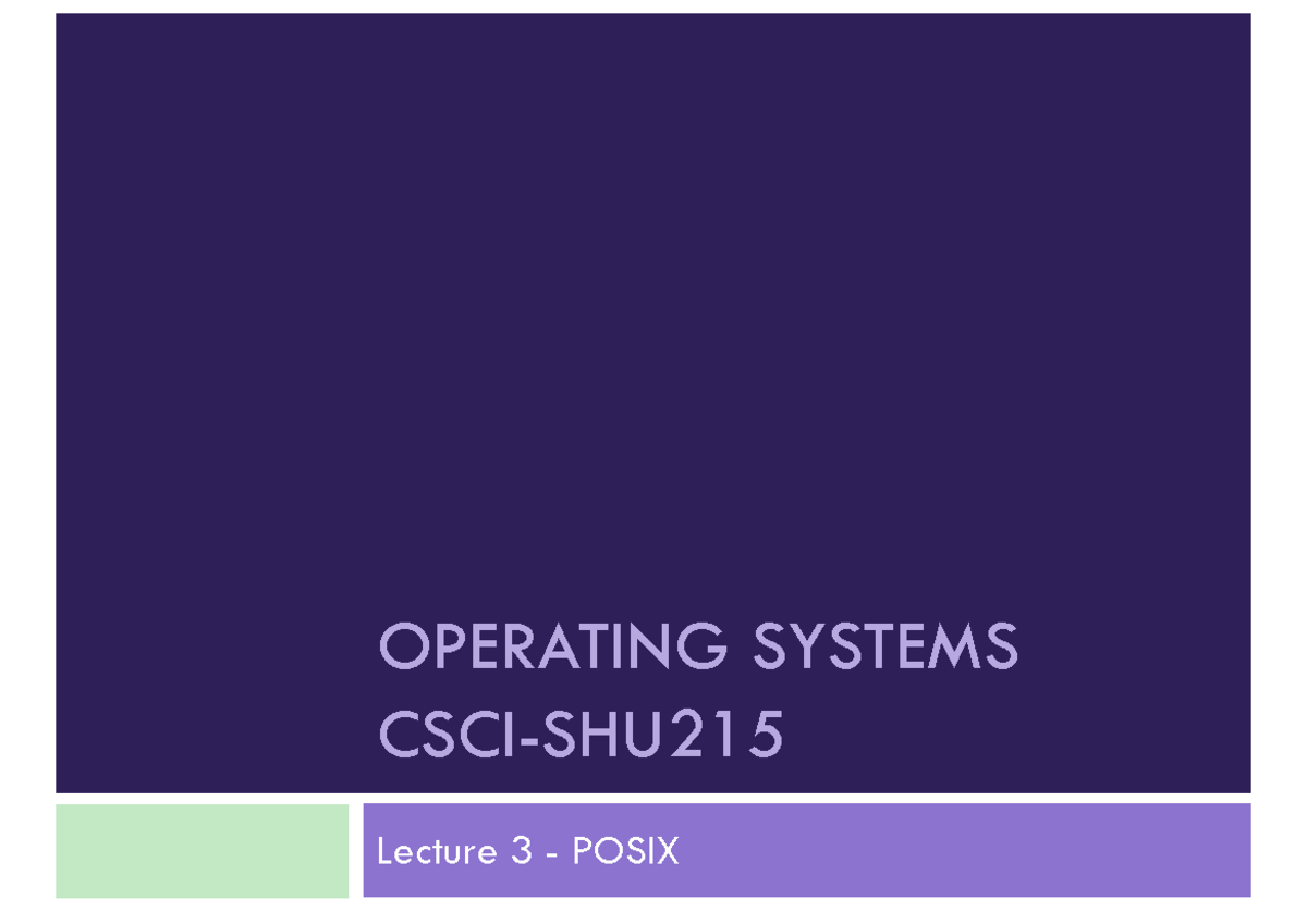 03 Posix And C Os Lab Practices Operating Systems Csci Shu Lecture 3 Posix Aka But Why