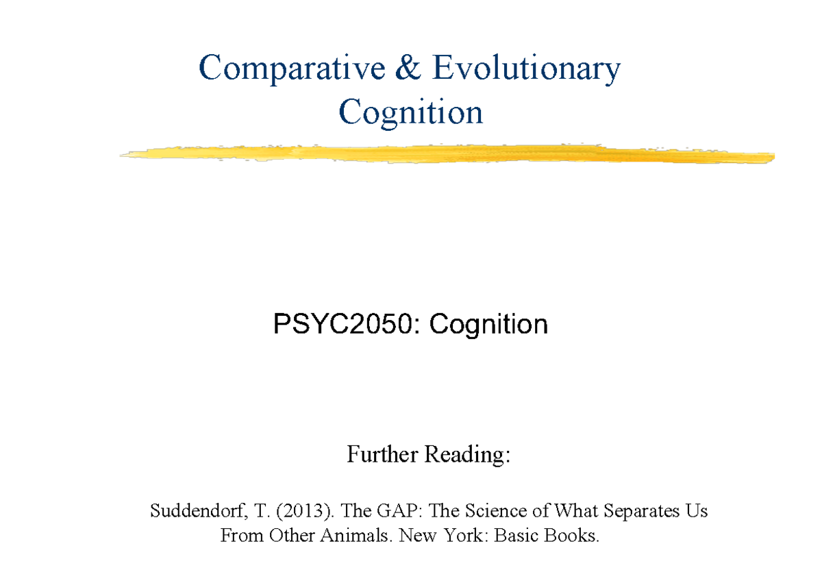 Comparative psychology 24 2 - Comparative & Evolutionary Cognition PSYC2050: Cognition Further ...