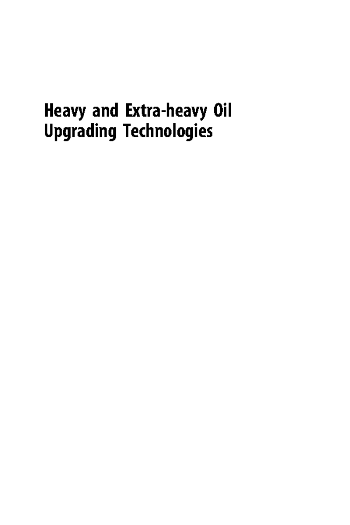 Heavy oil upgrading technologies speight 2013 - Heavy and Extra-heavy ...