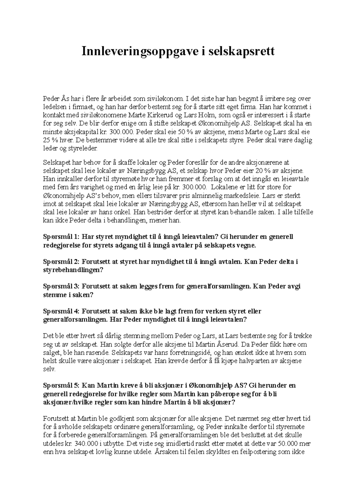 Innleveringsoppgave selskapsrett - Innleveringsoppgave i selskapsrett Peder Ås har i flere år ...