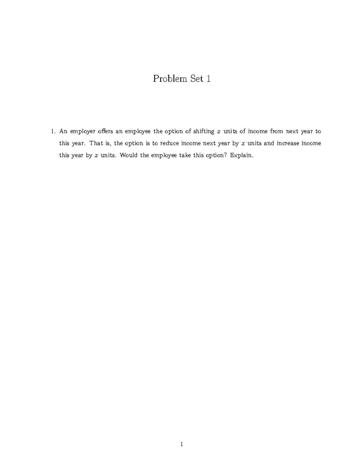 Problem Set Lecture 1 - Problem Set 1 An employer offers an employee the option of shifting x ...