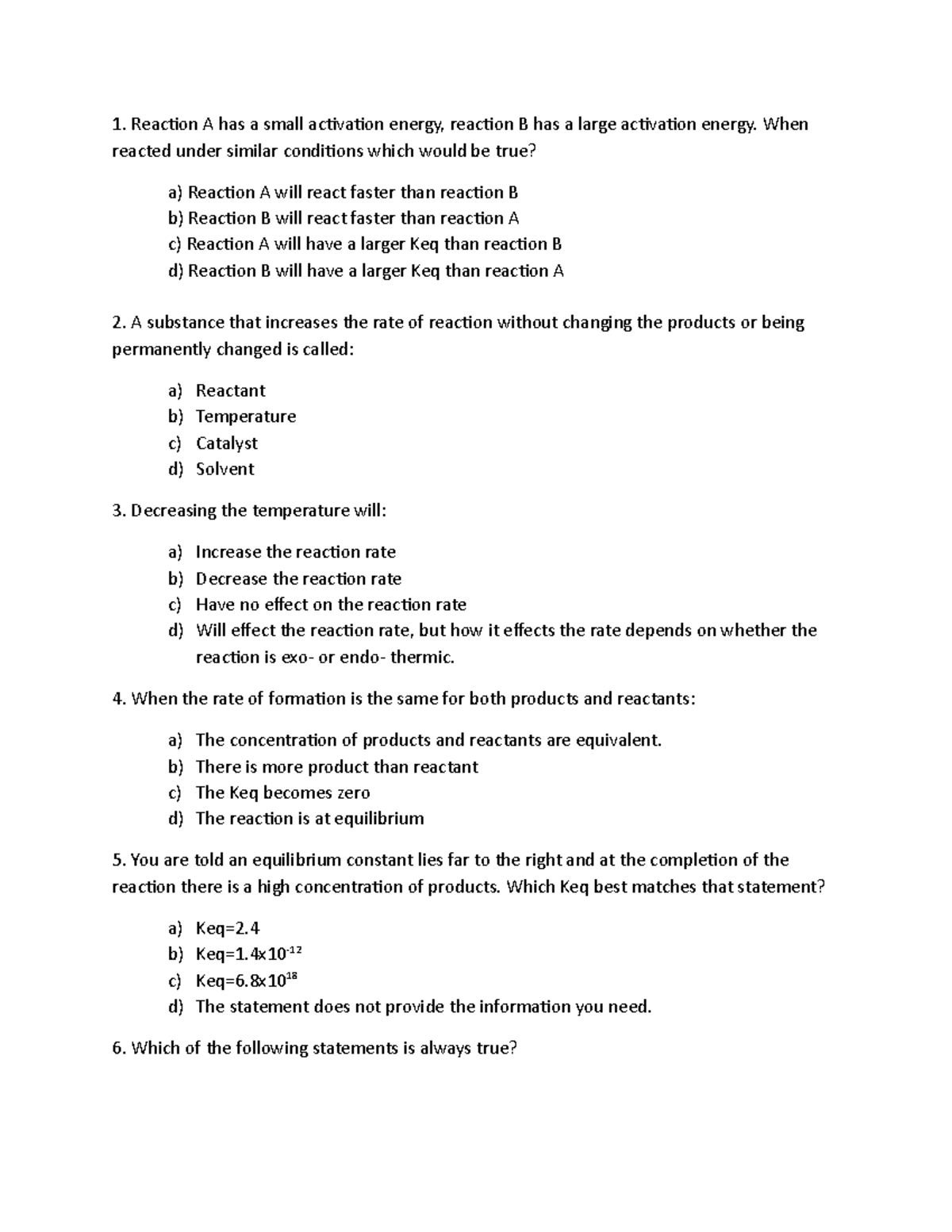 Practice test 6 - Reaction A has a small activation energy, reaction B ...