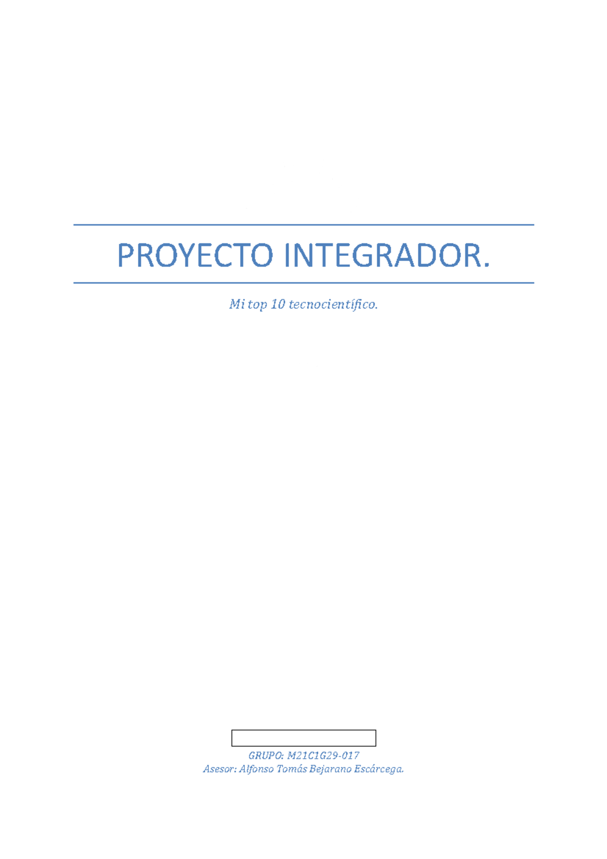 Actividad integradora - PROYECTO INTEGRADOR. Mi top 10 tecnocientífico. GRUPO: M21C1G29- Asesor ...