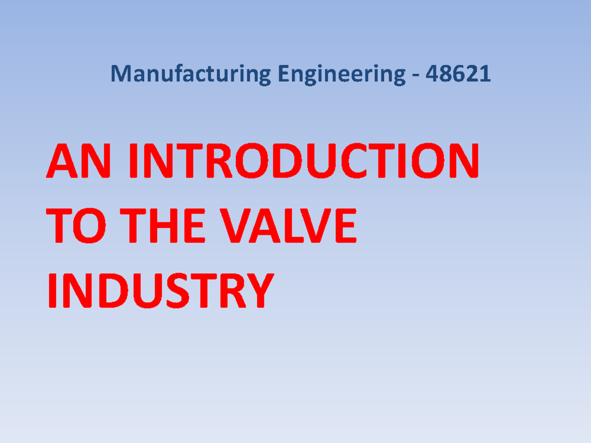 Summary Valves revision - Manufacturing Engineering 48621 AN ...