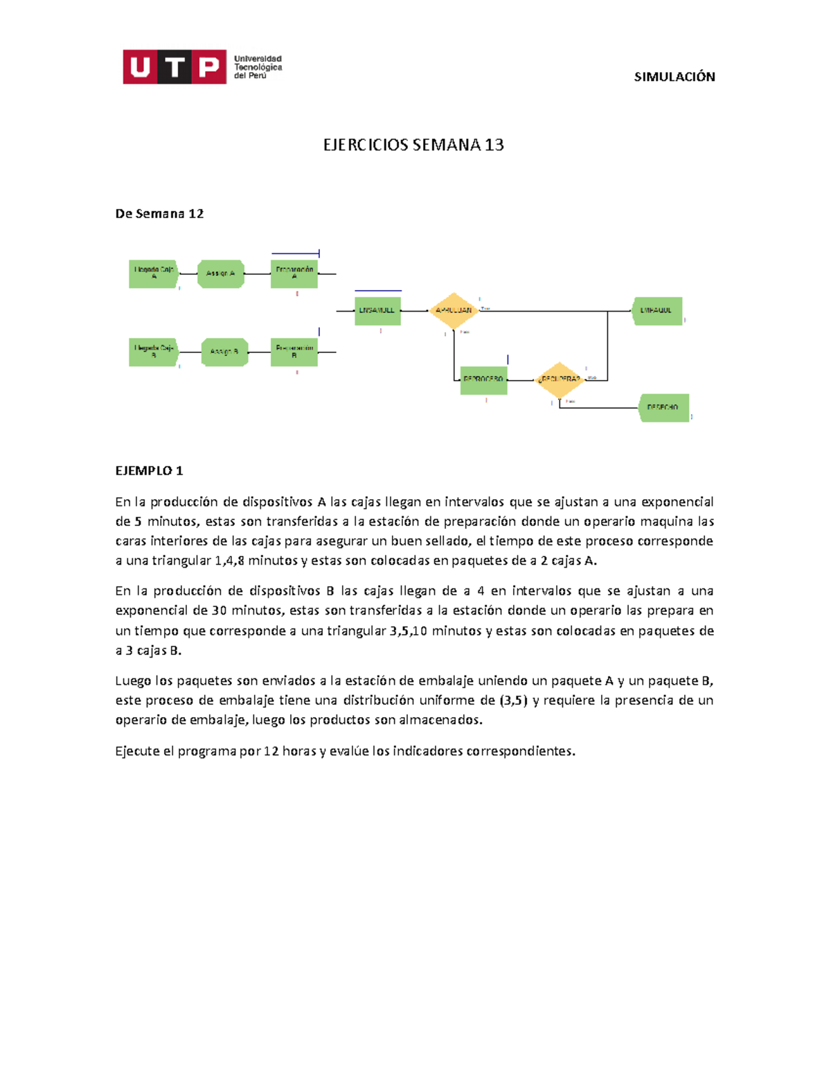 Ejemplos Semana 13 - En la producción de dispositivos A las cajas llegan en intervalos que se ...