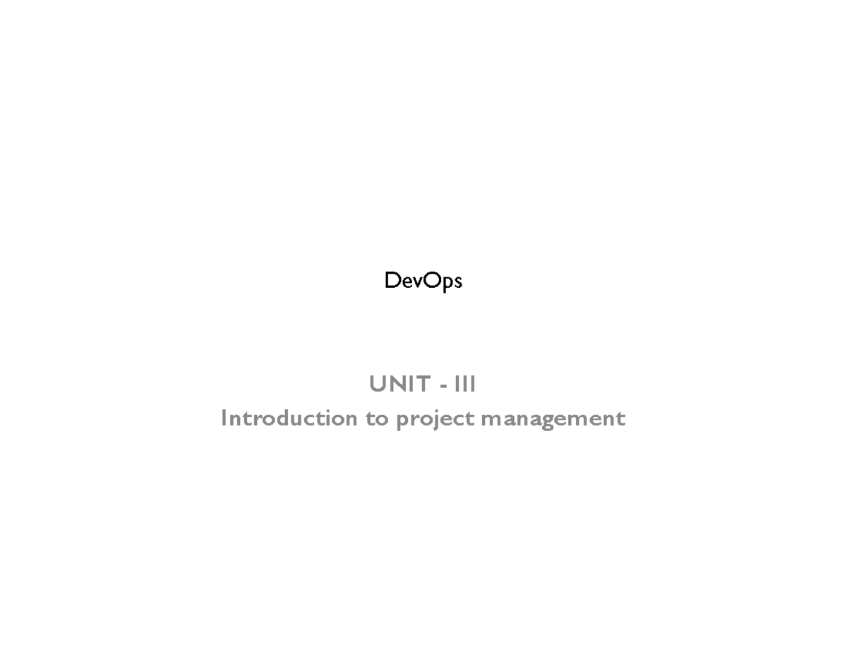 Dev Ops UNIT 3 - information is useful - DevOps UNIT - III Introduction to project management ...