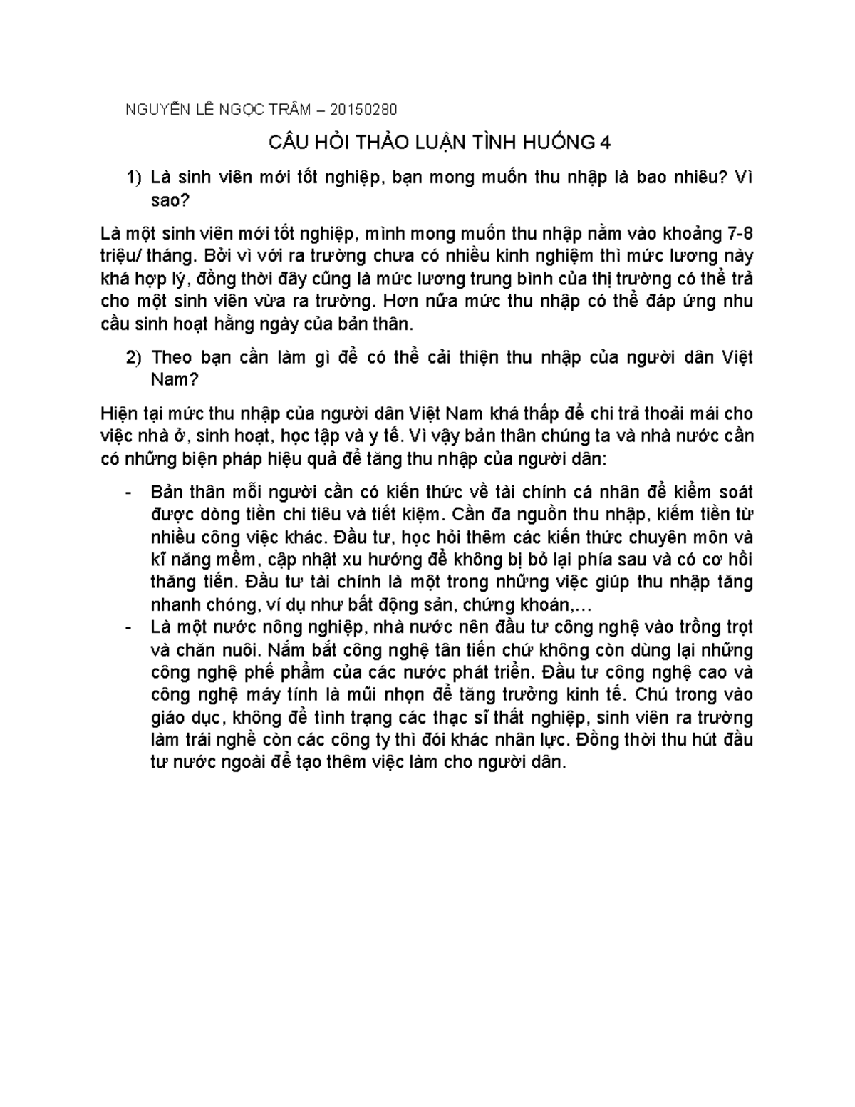 Kinh tế đại cương - NGUYỄN LÊ NGỌC TRÂM – 20150280 CÂU HỎI THẢO LUẬN TÌNH HUỐNG 4 Là sinh viên ...
