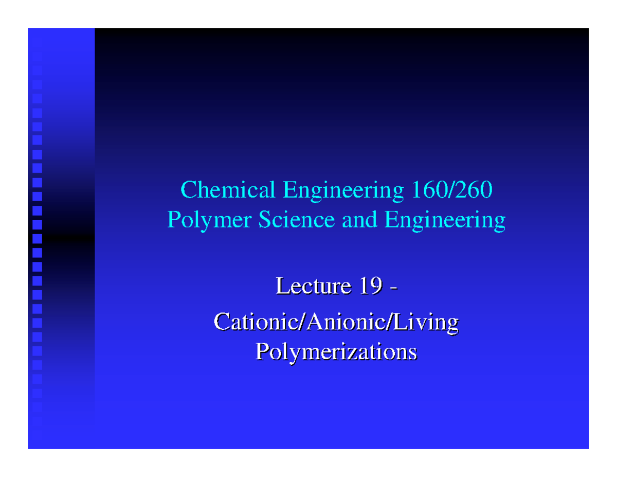 Lecture 19 - amazing notes - Chemical Engineering 160/ Polymer Science ...