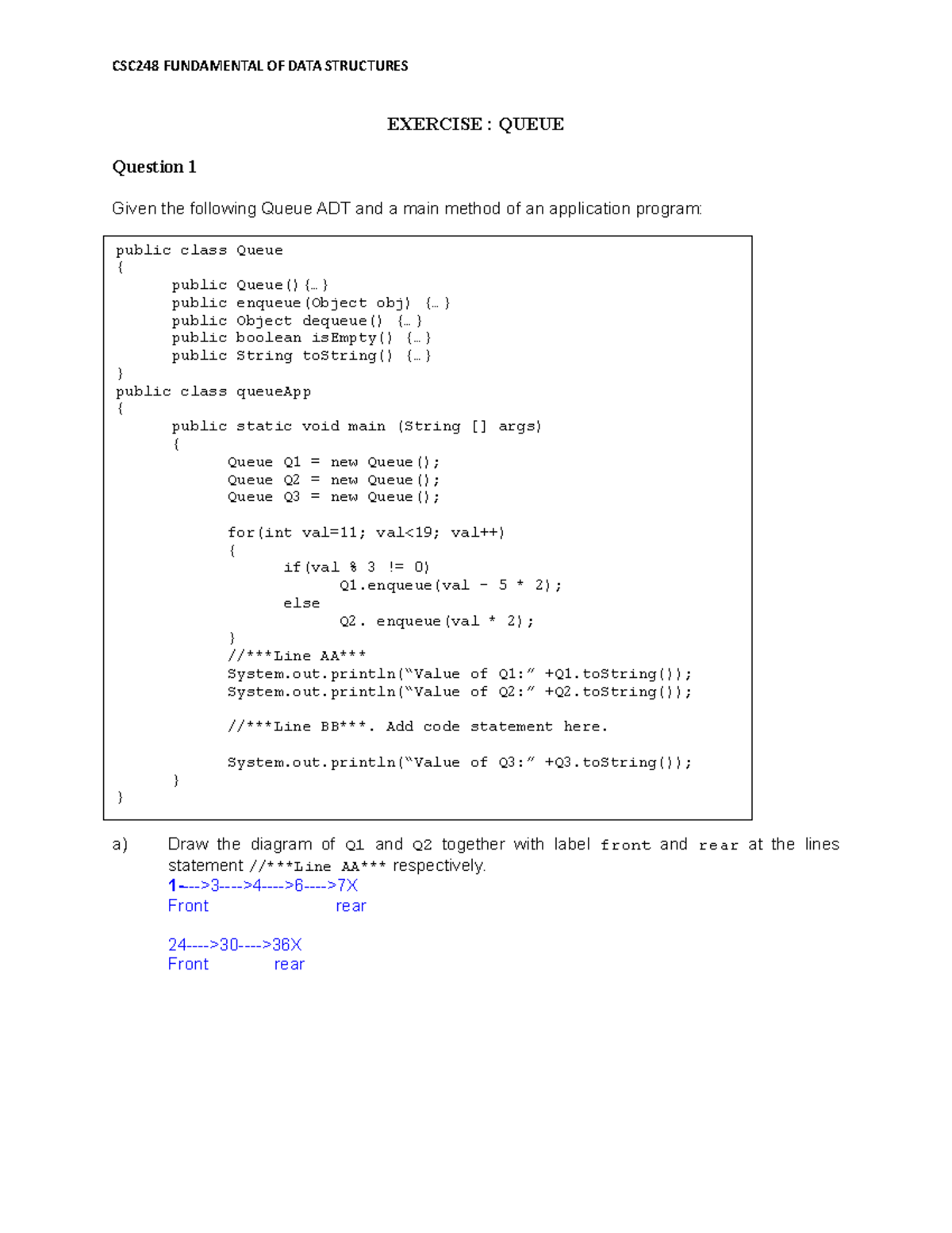 Exercise Queue - EXERCISE : QUEUE Question 1 Given the following Queue ADT and a main method of ...