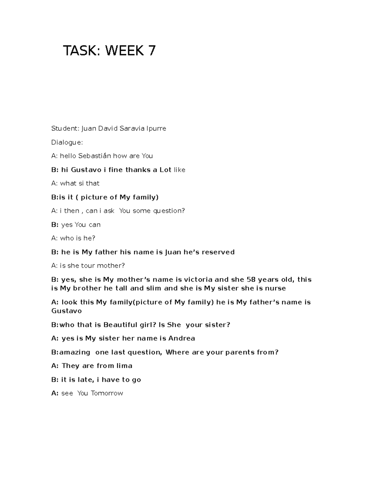 Semana 7 inglés - TASK: WEEK 7 Student: Juan David Saravia Ipurre Dialogue: A: hello Sebastián ...