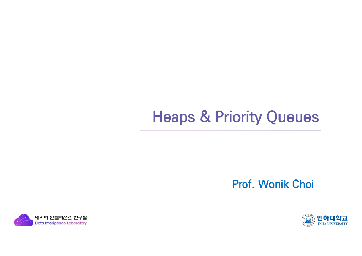 Heap PQ - Heaps & Priority Queues Prof. Wonik Choi Stack ᄋStack ...