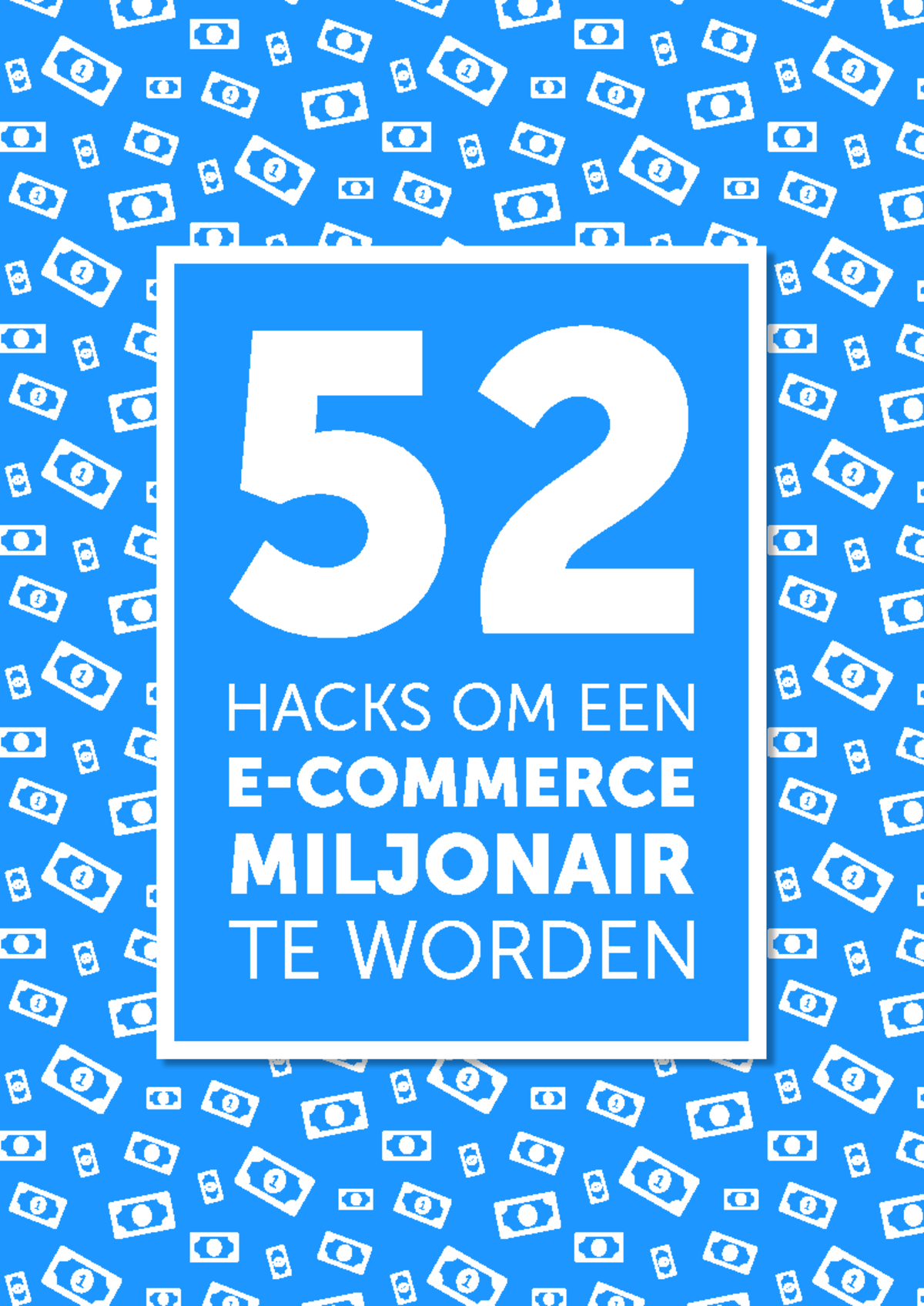 52-E-commerce-hacks-whitepaper NL - Intro Het aantal webwinkels is in een rap tempo gegroeid. De ...