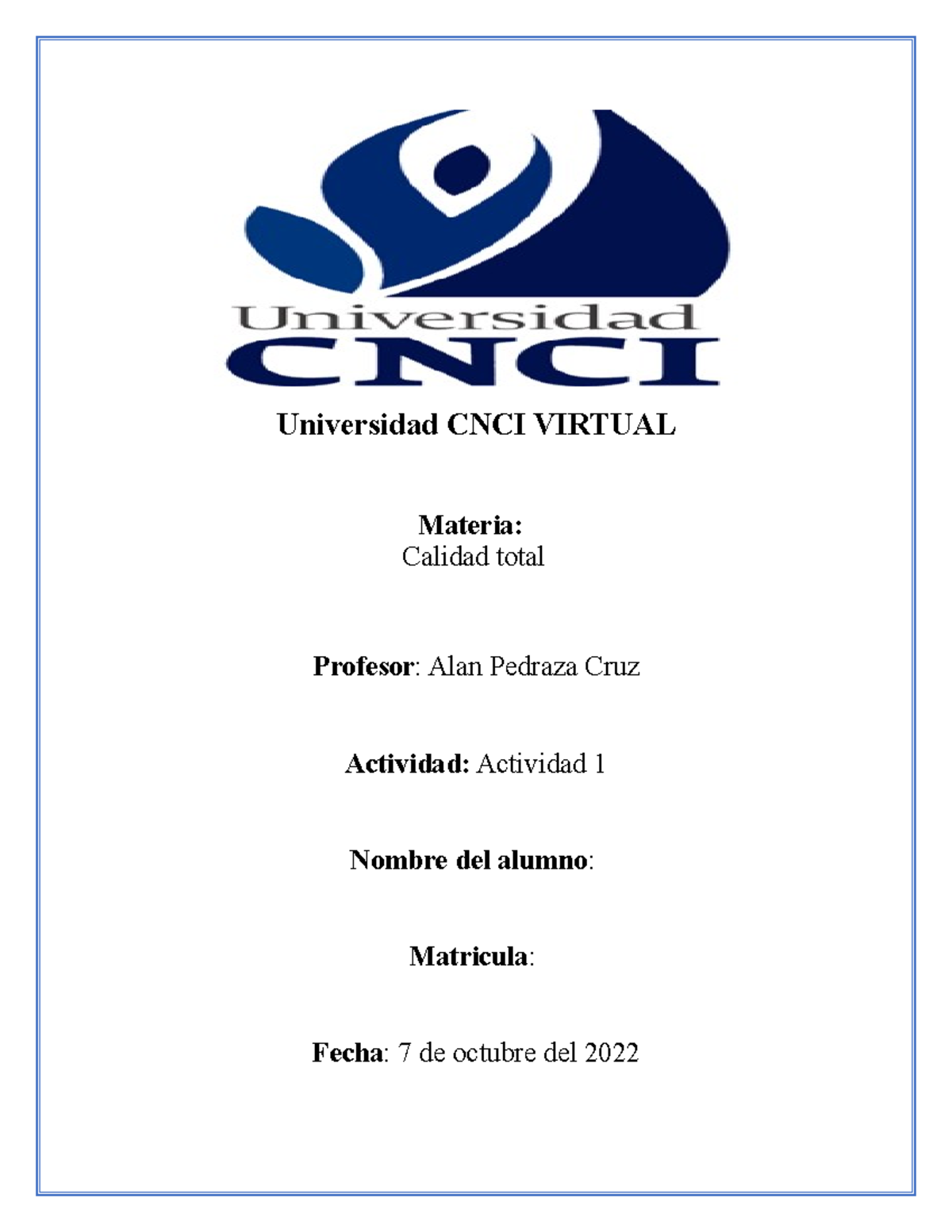 Calidad - Universidad CNCI VIRTUAL Materia: Calidad total Profesor: Alan Pedraza Cruz Actividad ...