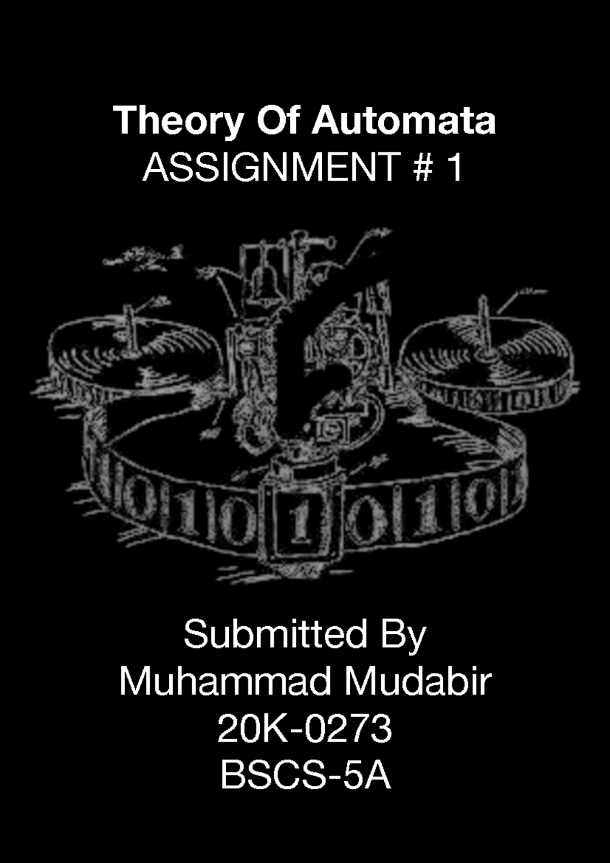 K2002 73 TOA ASS1 - nothig - Theory Of Automata ASSIGNMENT # 1 Submitted By Muhammad Mudabir 20K ...