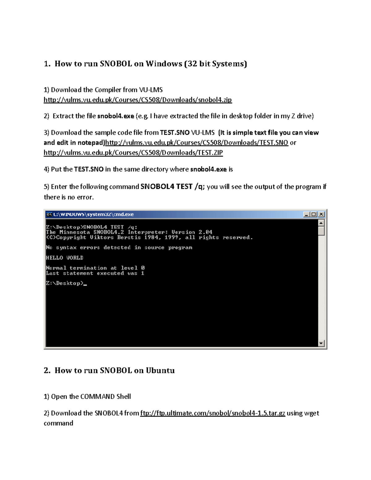 How to run Snobol 4 - 1. How to run SNOBOL on Windows (32 bit Systems) 1) Download the Compiler ...