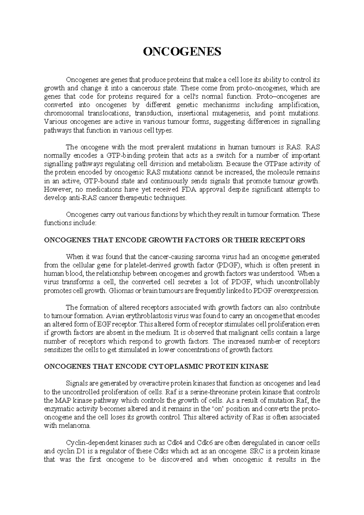 Oncogenes - ONCOGENES Oncogenes are genes that produce proteins that make a cell lose its ...