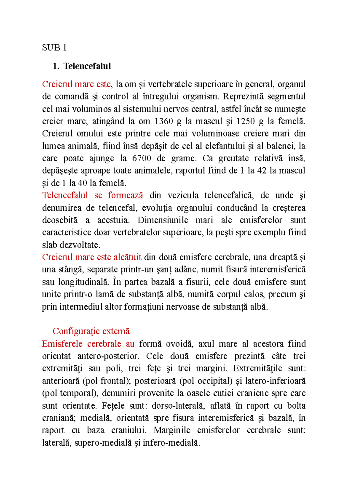 Subiecte Anatomie 2 - SUB 1 Telencefalul Creierul mare este, la om şi ...
