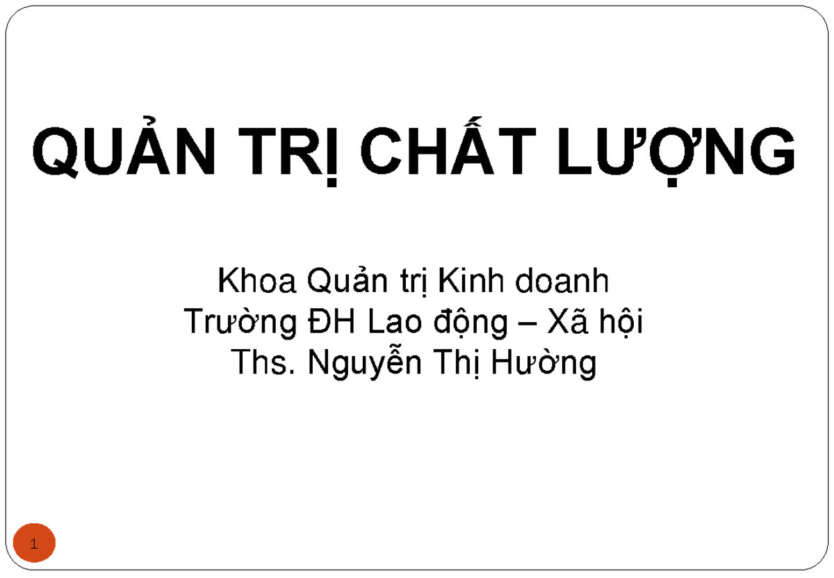 Chuong 1- Khai quat ve CL va QTCL - QUẢN TRỊ CHẤT LƯỢNG Khoa Quản trị ...
