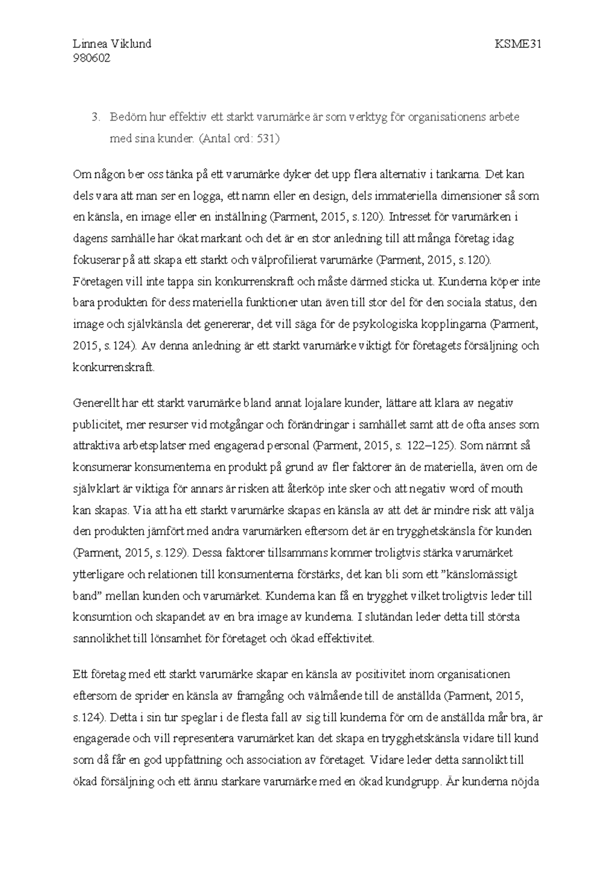 Fråga 3 - semi 4 - Seminarieuppgift - Linnea Viklund KSME 980602 Bedöm ...