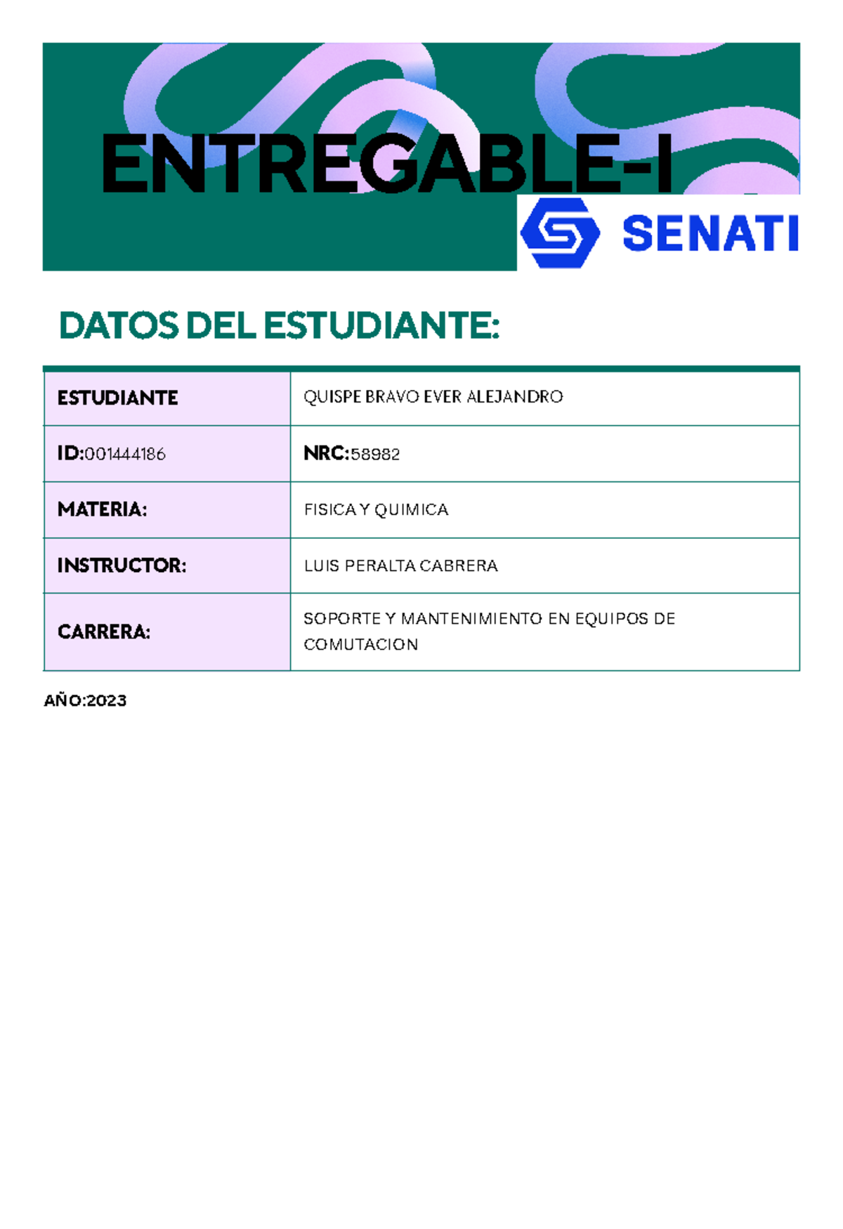 Entregable 1 - suerteee - AÑO: ENTREGABLE-I DATOS DEL ESTUDIANTE: ESTUDIANTE QUISPE BRAVO EVER ...