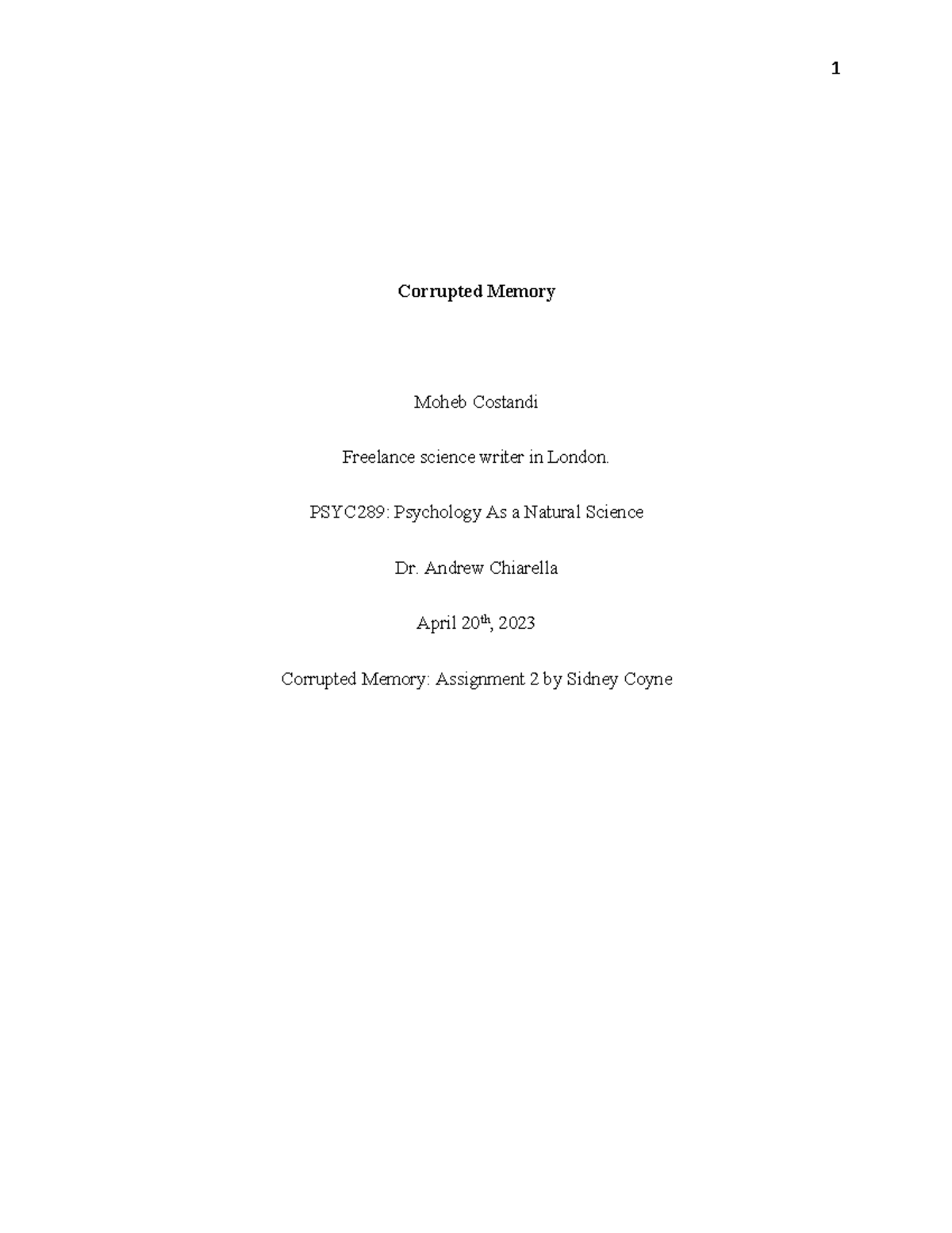PSYC289 assignment 2. Corrupted Memory - 1 Corrupted Memory Moheb Costandi Freelance science ...
