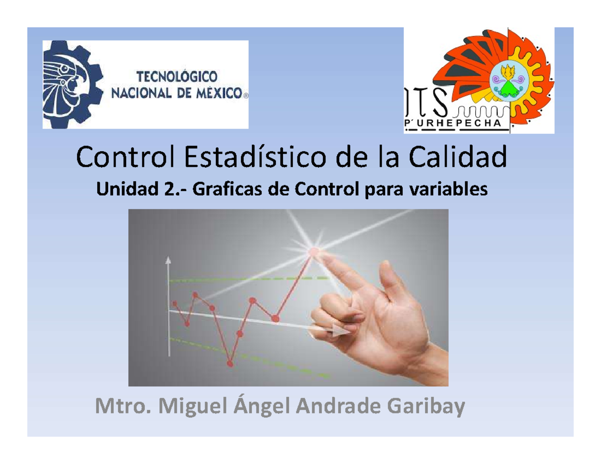 CEC-Unidad 2-Graficas de Control para variables - Control Estadístico de la Calidad Unidad 2 ...