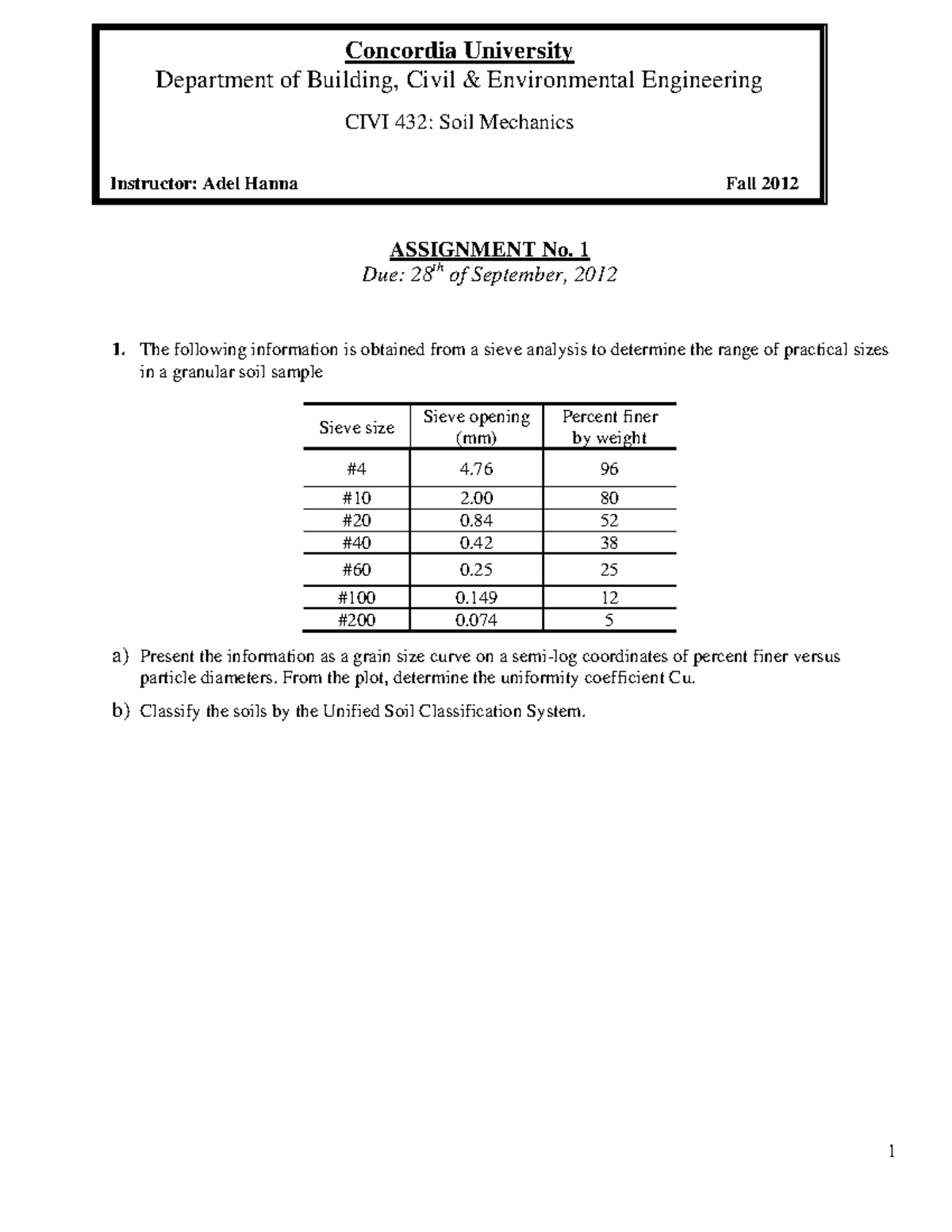 Soil Assignment 1- solution - ASSIGNMENT No. 1 Due: 28 th of September, 2012 The following - Studocu