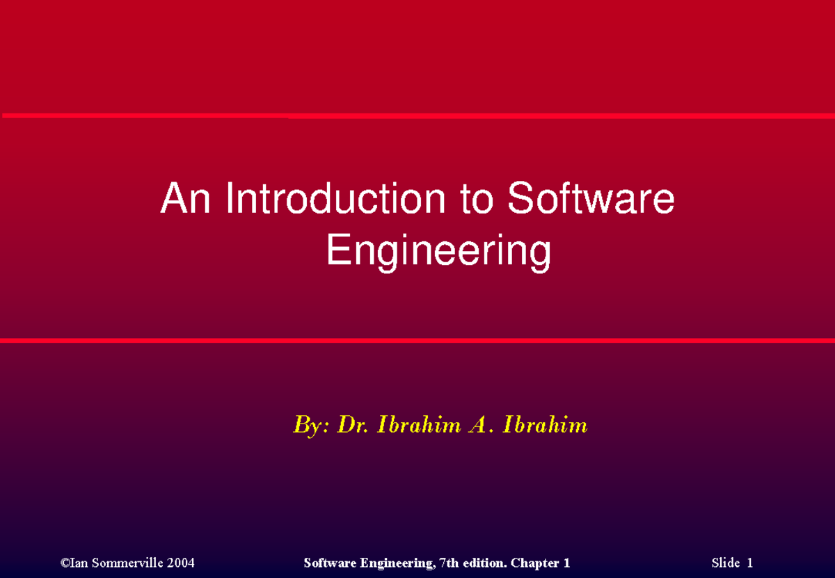 Ch1 - An Introduction to Software Engineering By: Dr. Ibrahim A ...
