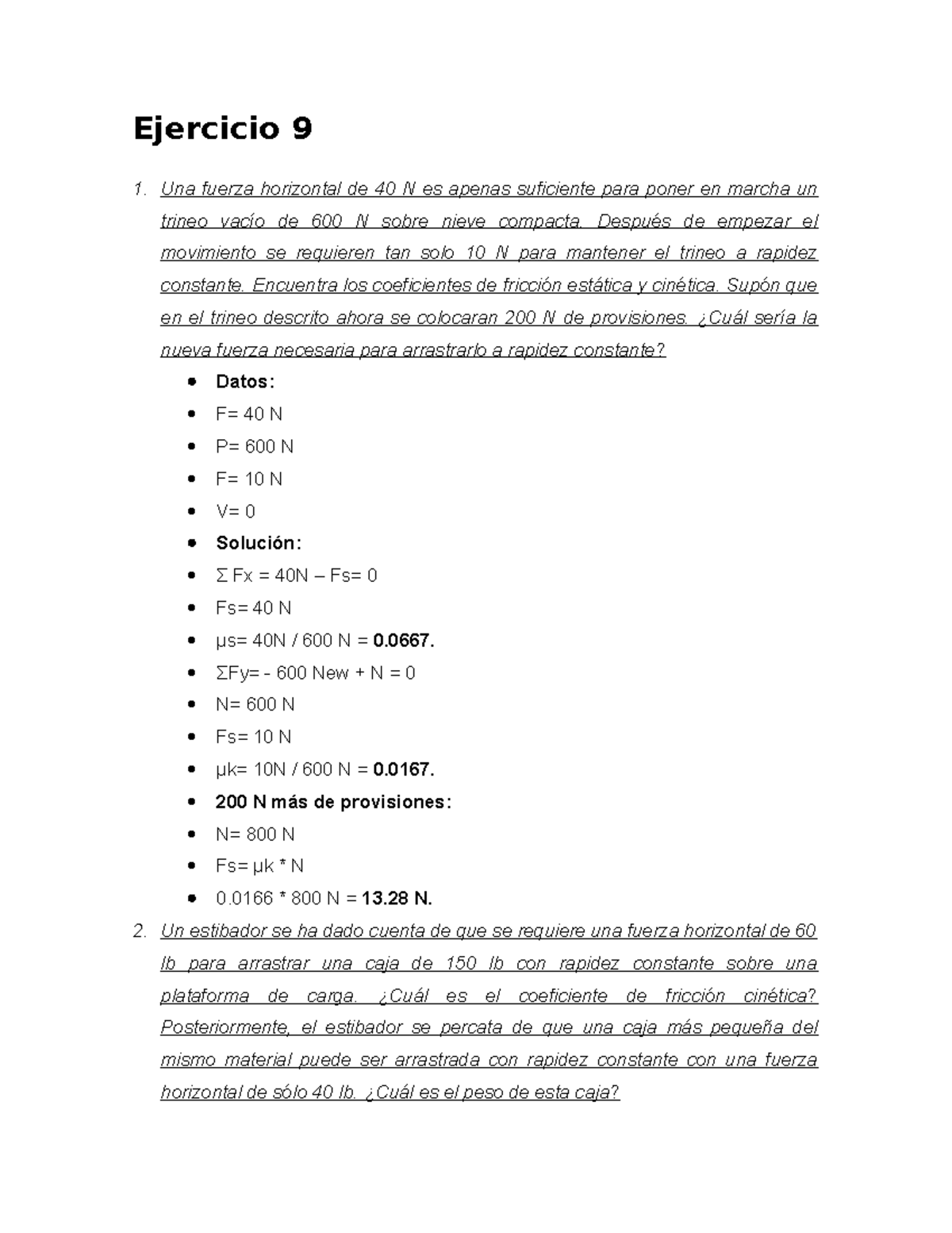 Ejercicio 9 - listo - Ejercicio 9 1. Una fuerza horizontal de 40 N es apenas suficiente para ...