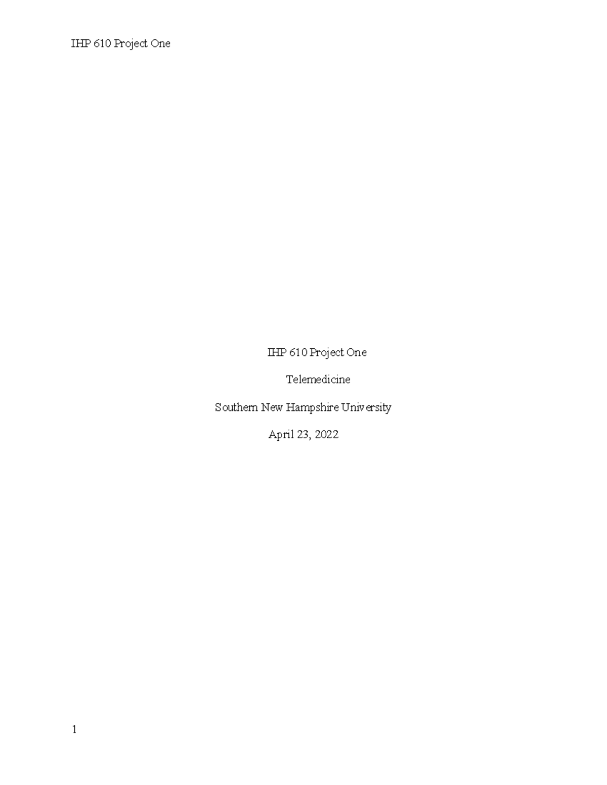 IHP 610 Project One Telemedicine (FV) - IHP 610 Project One ...