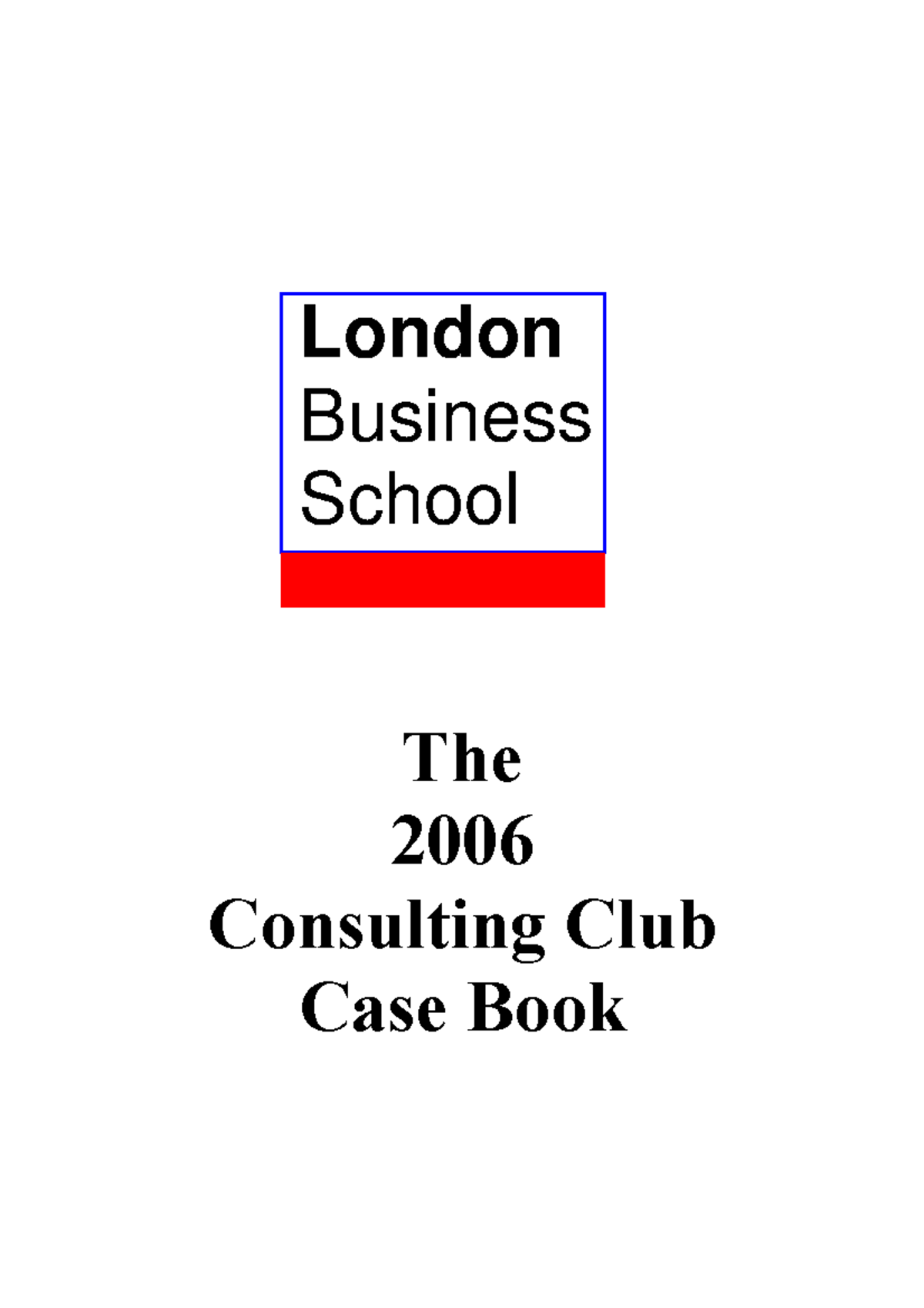 LBS casebook - London Business School The 2006 Consulting Club Case Book Table of Contents ...