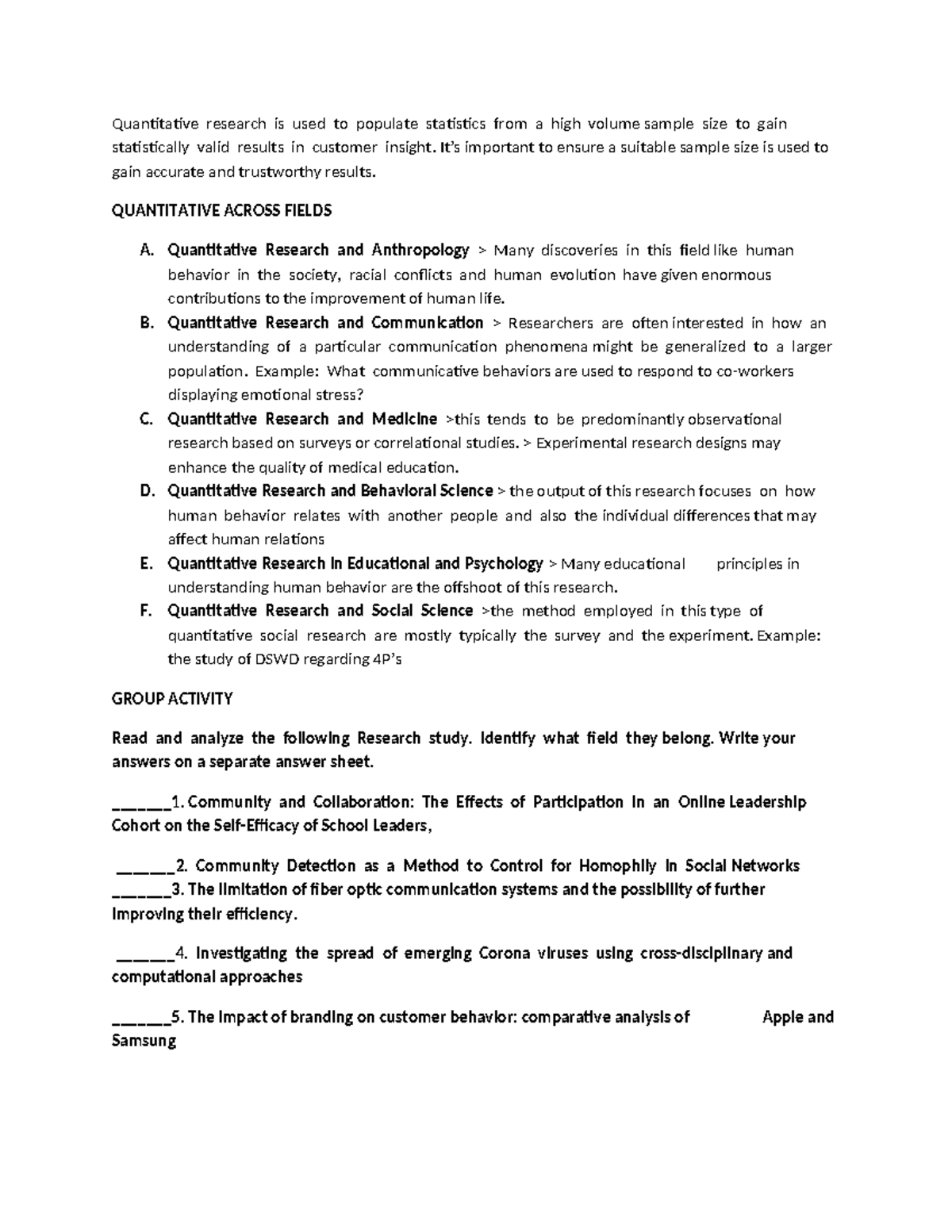 Quantitative research is used to populate statistics from a high volume ...