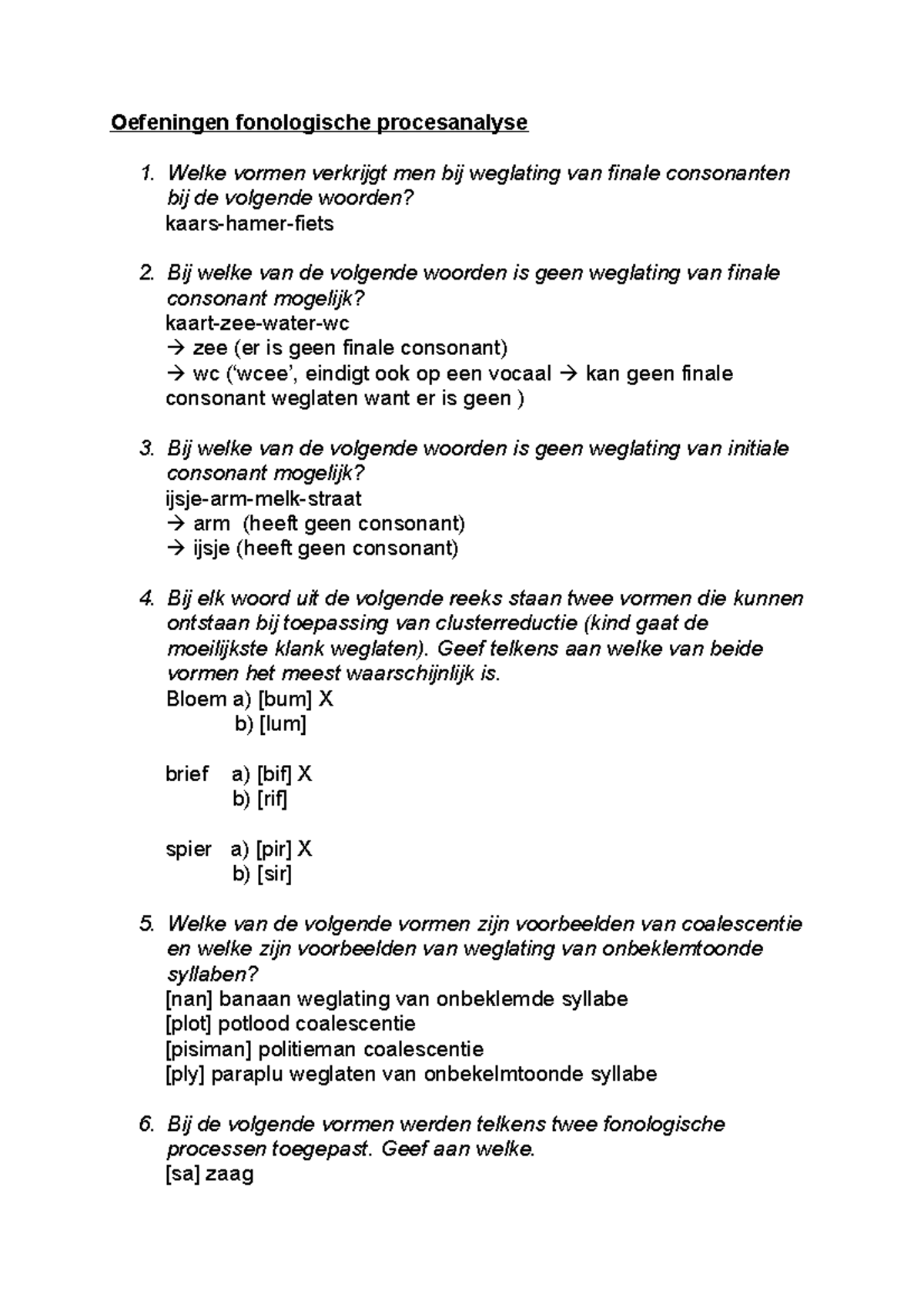 Oefeningen fonologische procesanalyse - Geef telkens aan welke van beide vormen het meest - Studocu