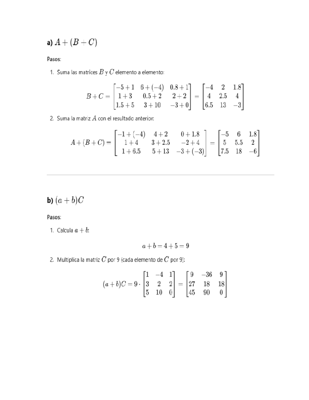 Algebra lineal ejercicio 2 - a) A+(B+C) Pasos: 1. Suma las matrices B y C elemento a elemento ...