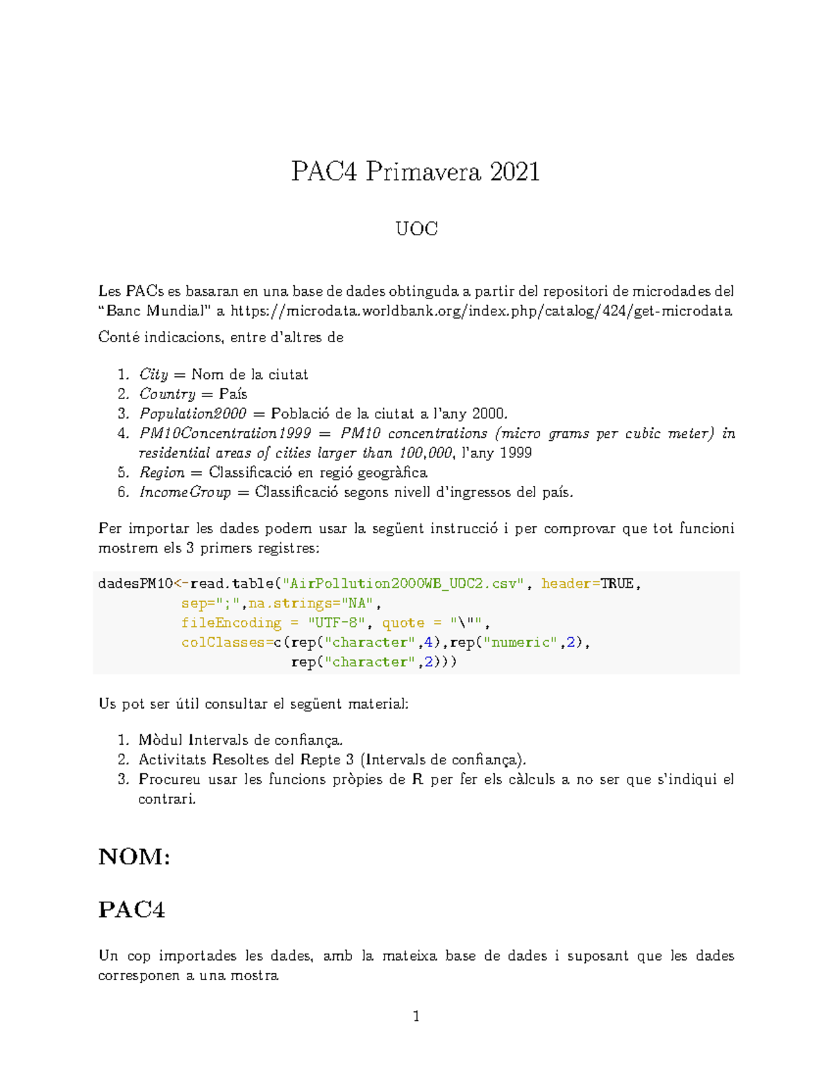 Prueba de evaluación 4 Solucion - PAC4 Primavera 2021 UOC Les PACs es basaran en una base de ...