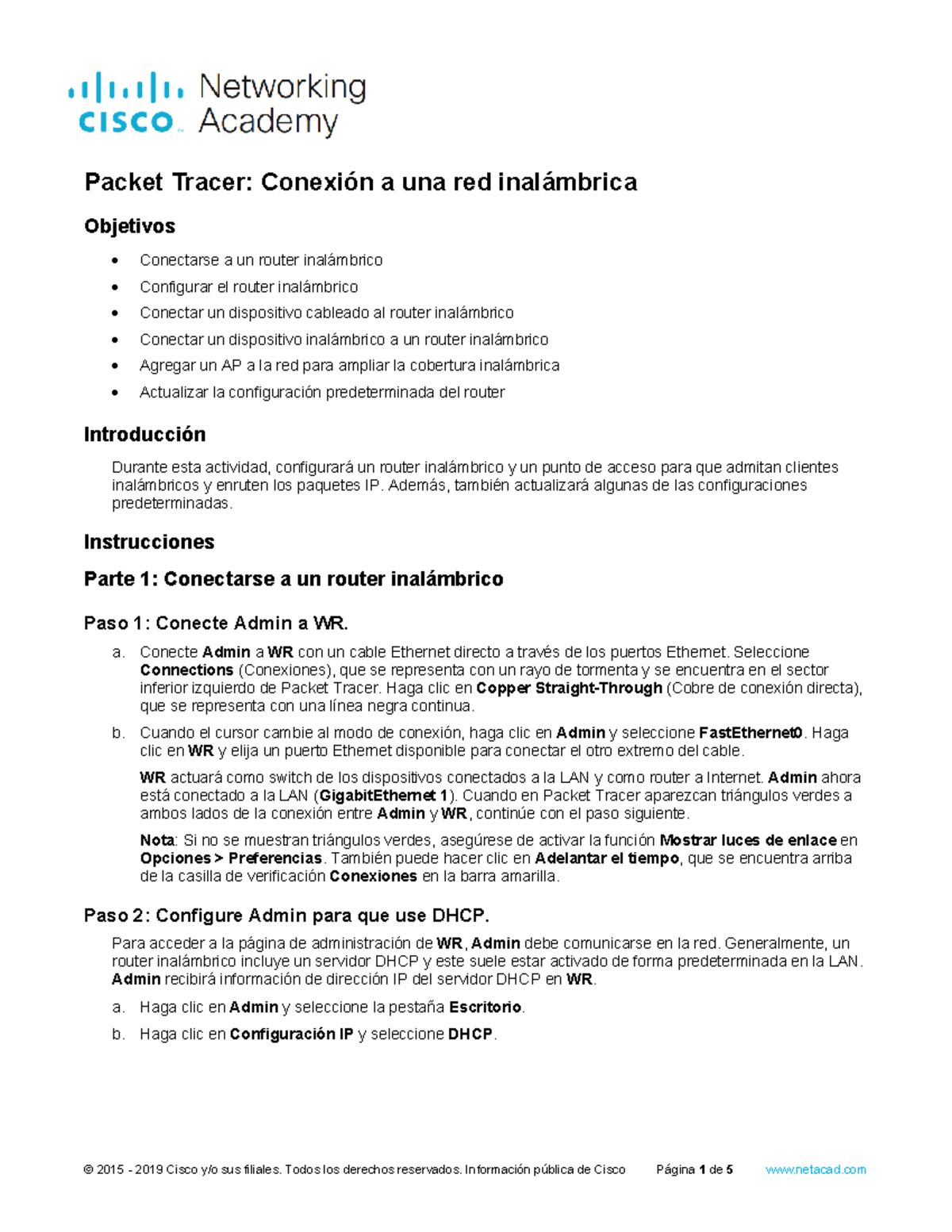 6.1.3.9 Packet Tracer - Connect to a Wireless Network - Objetivos Conectarse a un router ...