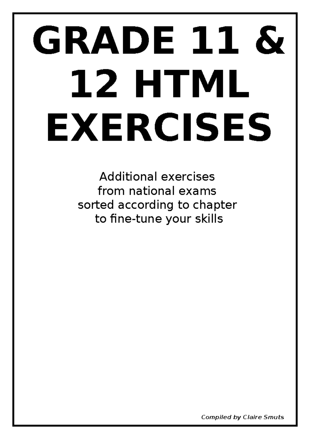 HTML Gr 11 + 12 exercises (Eng) - GRADE 11 & 12 HTML EXERCISES Additional exercises from - Studocu