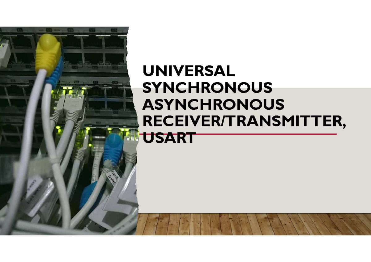 Lecture 9 - UNIVERSALSYNCHRONOUSASYNCHRONOUSRECEIVER/TRANSMITTER,USART SYNCHRONOUS SERIAL - Studocu