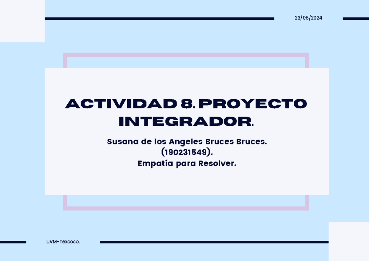 Actividad 8 integrador - UVM-Texcoco. 23/06/ Actividad 8. Proyecto integrador. Susana de los ...