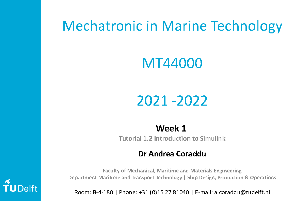 W1-T1 - SIMULINK - Mechatronic in Marine Technology MT 2021 - 2022 Dr Andrea Coraddu Week 1 ...