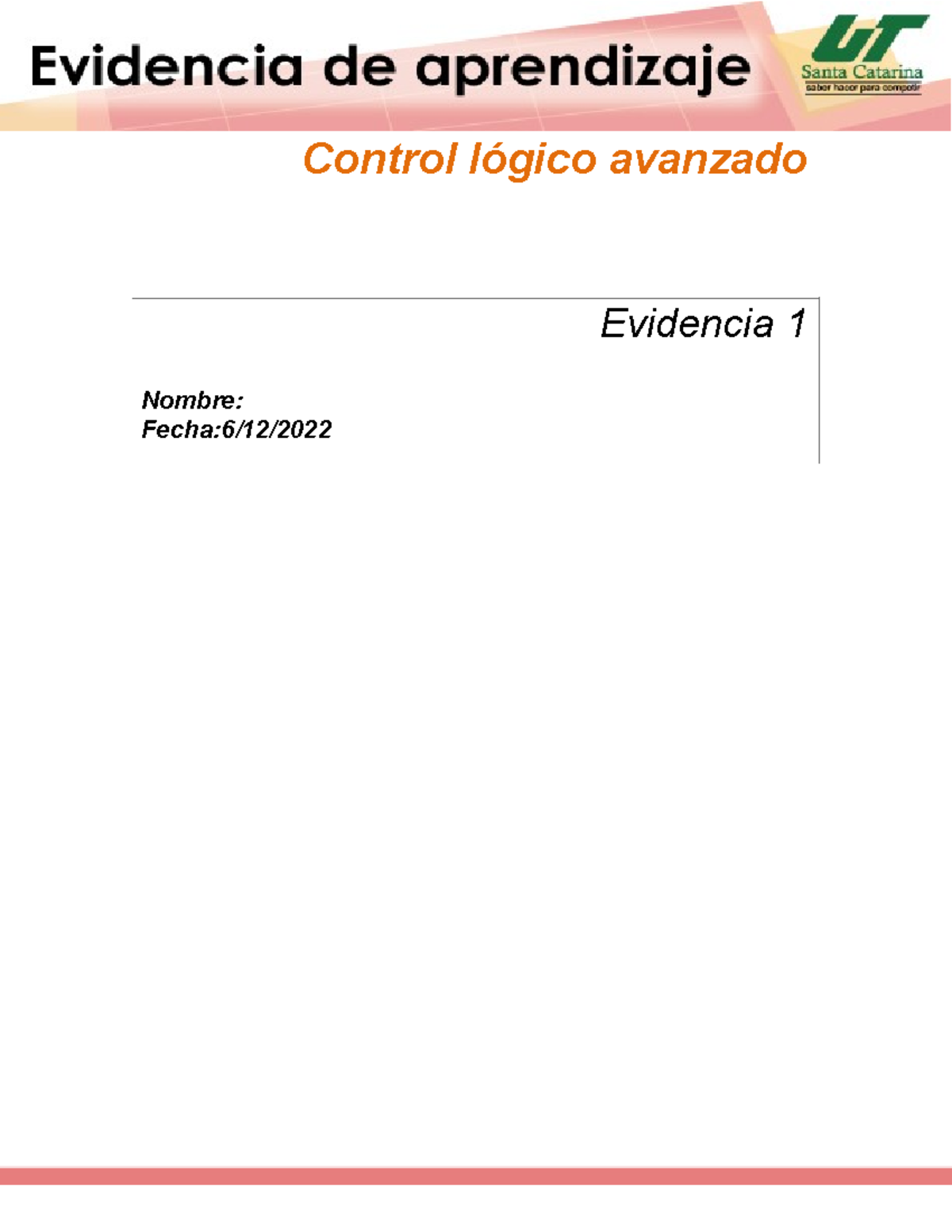 Evidencia 1 - Control lógico avanzado Evidencia 1 Nombre: Fecha:6/12 ...