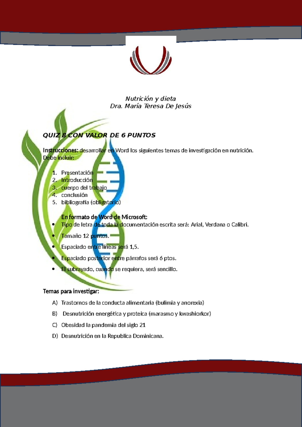 Quiz 8 Diciembre 2024 - dgdgdgd - Nutrición y dieta Dra. María Teresa ...